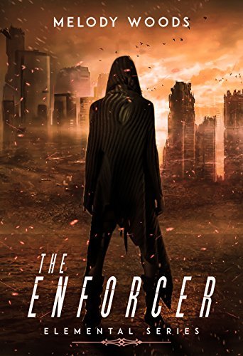 The Enforcer: Elemental Series by Melody Woods | Goodreads