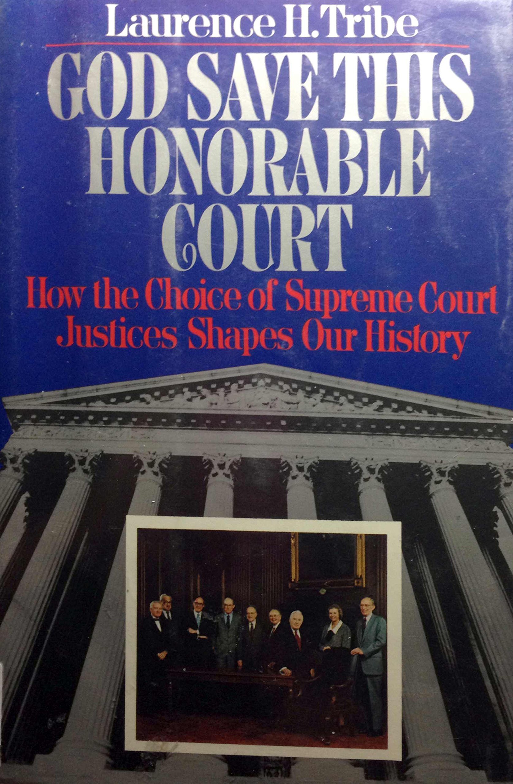 God Save this Honorable Court: How the Choice of Justices Shapes Our ...