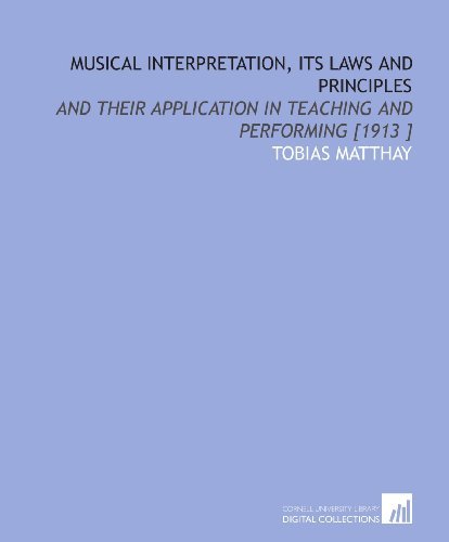 Musical Interpretation, Its Laws and Principles: And Their Application ...