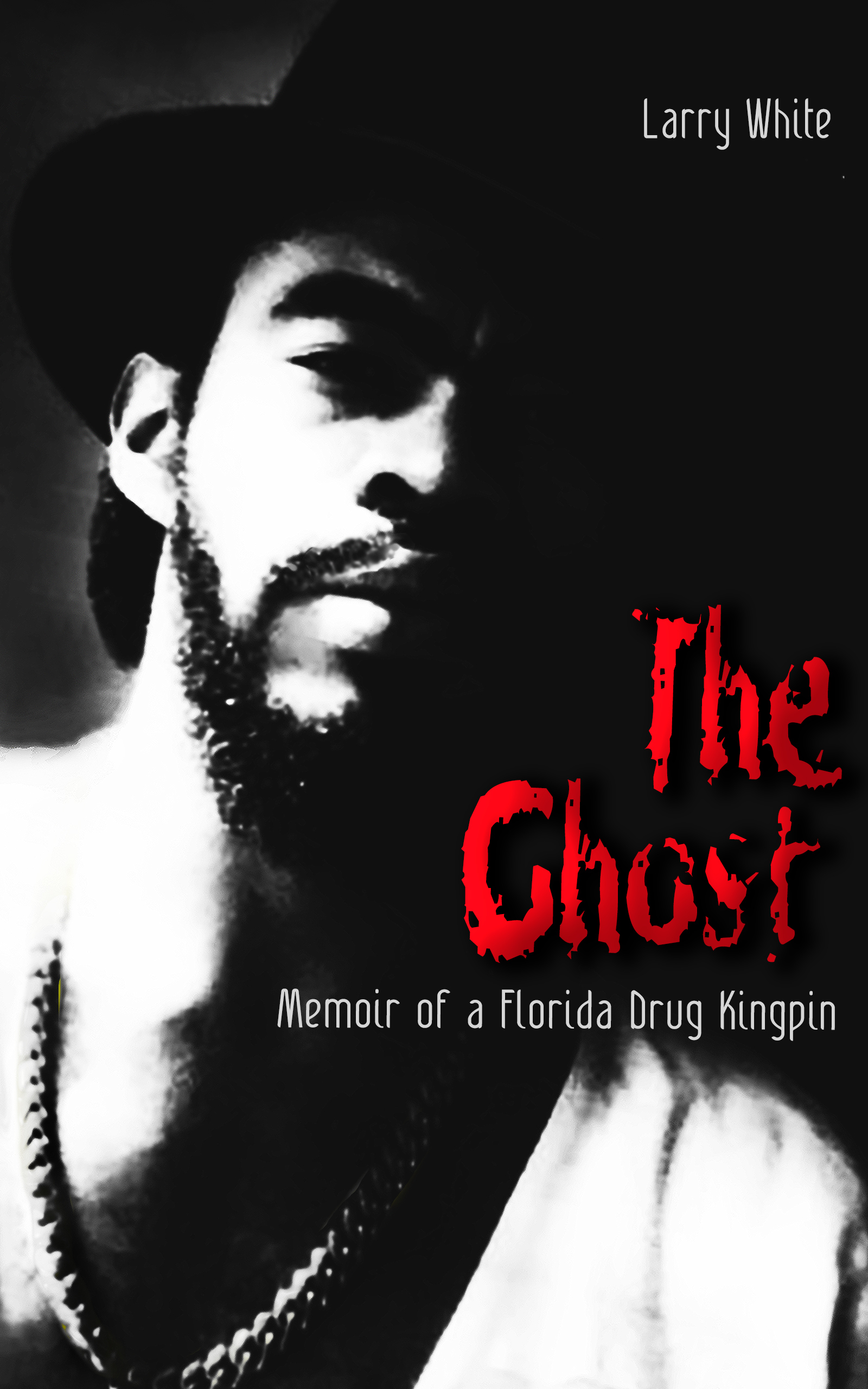 The Ghost: Memoir of a Florida Drug Kingpin by Larry White | Goodreads