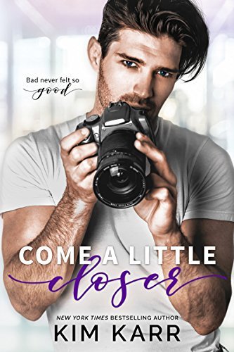 Come A Little Closer by Kim Karr | Goodreads