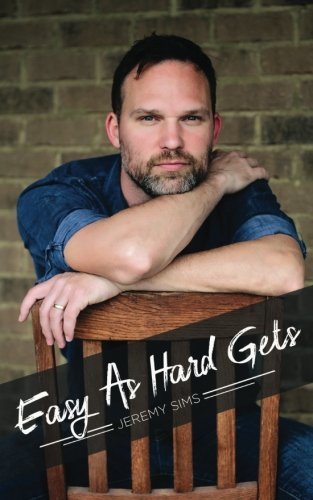 Easy As Hard Gets by Dr Jeremy D Sims | Goodreads