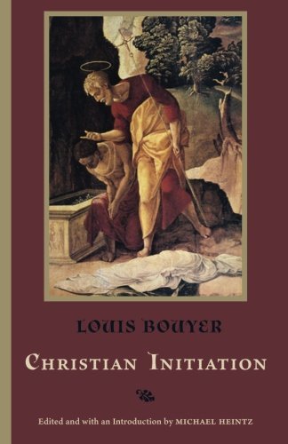 Christian Initiation by Louis Bouyer | Goodreads