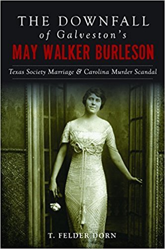 The Downfall of Galveston's May Walker Burleson: Texas Society Marriage ...