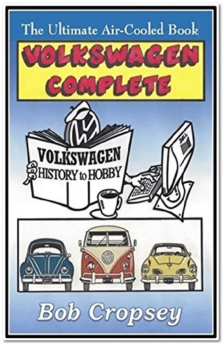 Volkswagen Complete: The Ultimate Air-Cooled Book by Bob Cropsey ...