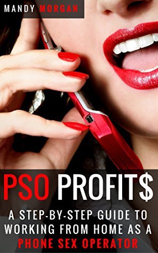 PSO Profits: How to Work From Home as a Phone Sex Operator by Mandy ...