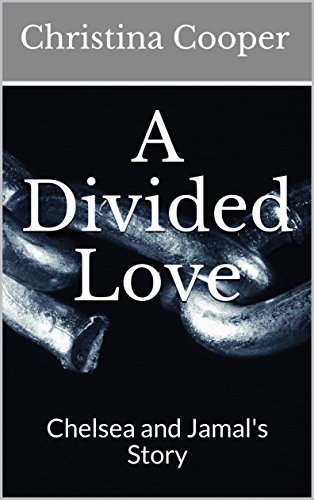 A Divided Love: Chelsea and Jamal's Story by Christina Cooper | Goodreads