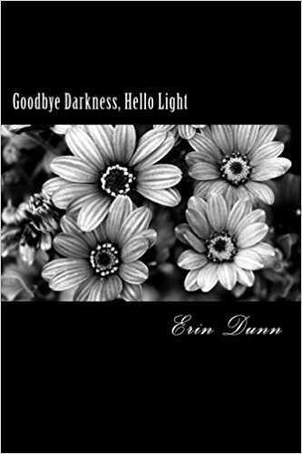 Goodbye Darkness, Hello Light by Erin Dunn | Goodreads