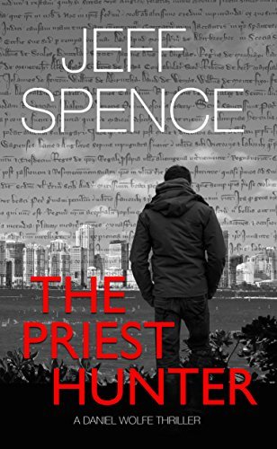 The Priest Hunter (Daniel Wolfe Thriller #1) by Jeff Spence | Goodreads