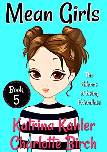 The Silence of Being Friendless (Mean Girls #5) by Katrina Kahler ...