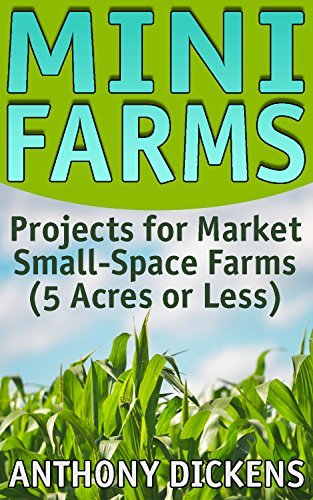 Mini Farms: Projects for Market Small-Space Farms (5 Acres or Less): by ...