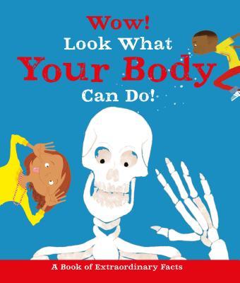 Wow! Look What Your Body Can Do! by Jackie McCann | Goodreads