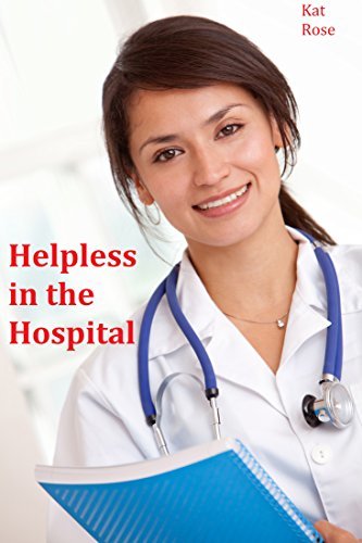 Helpless in the Hospital by Kat Rose | Goodreads