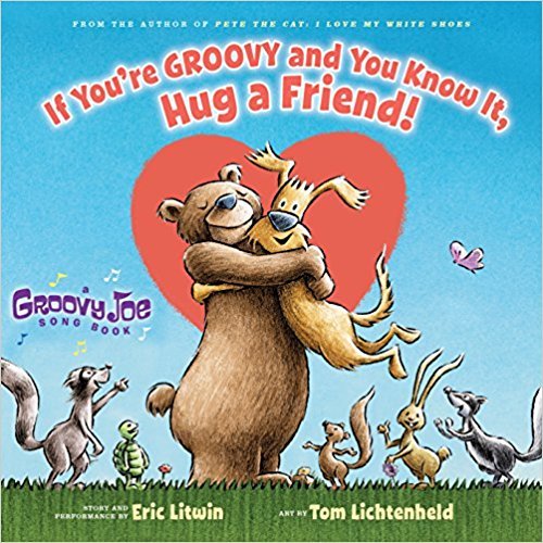 If You're Groovy and You Know It, Hug a Friend (Groovy Joe #3) by Eric ...