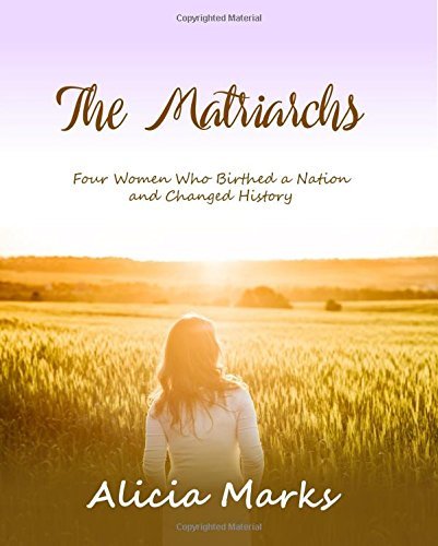 The Matriarchs: Four Women who Birthed a Nation and Changed History by ...