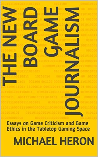 The New Board Game Journalism: Essays on Game Criticism and Game Ethics ...