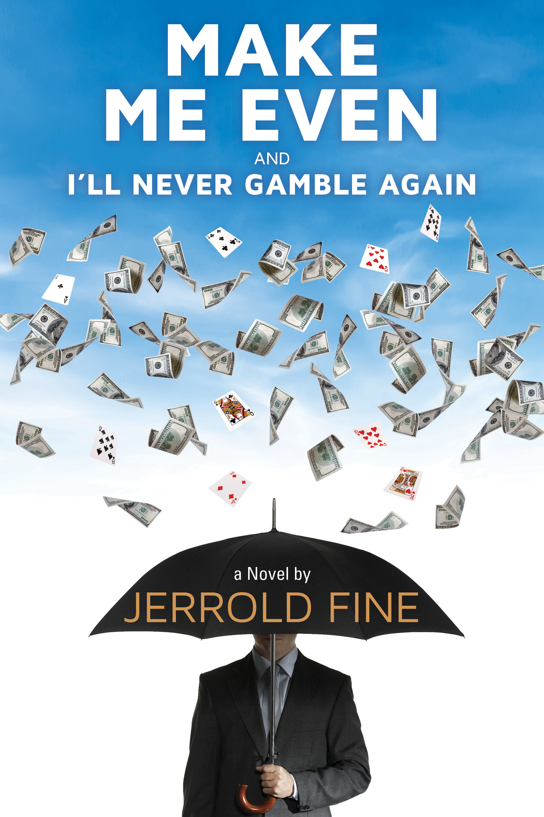 Make Me Even and I'll Never Gamble Again by Jerrold Fine | Goodreads