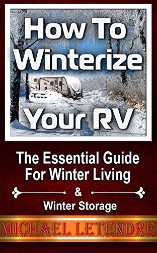 How To Winterize Your RV: The Essential Guide For Winter Living ...