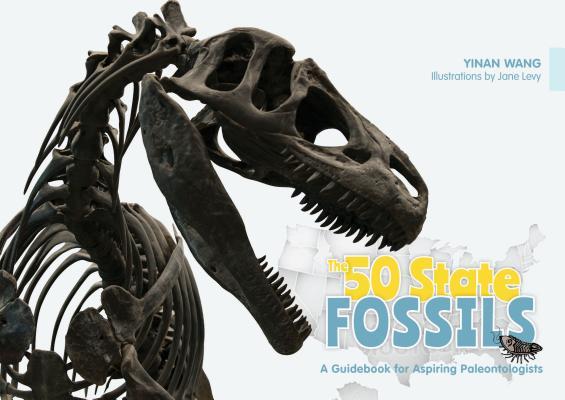 The 50 State Fossils: A Guidebook for Aspiring Paleontologists by Yinan ...