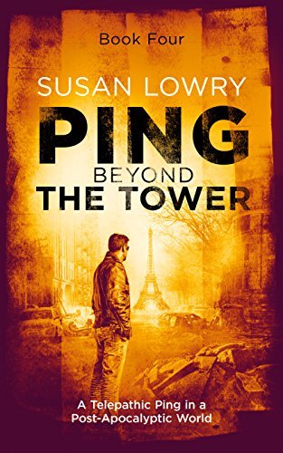 Ping—Beyond the Tower: Book Four by Susan Lowry | Goodreads