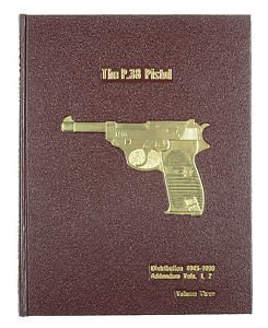 The P.38 Pistol, Volume 3 : International Distribution Post 1945 ...