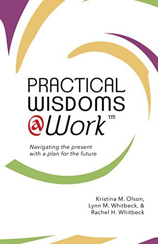 Practical Wisdoms @ Work: Navigating the present with a plan for the ...