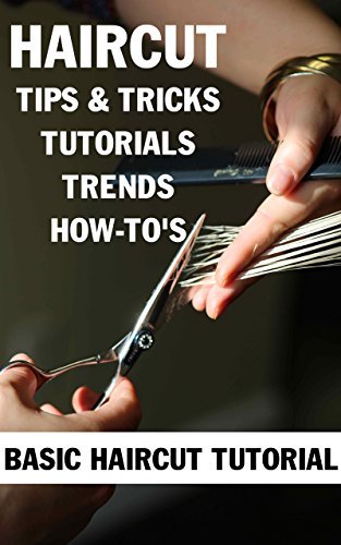 Haircut Tips & Tricks, Tutorials, Trends & How-To's - EBOOK: Basic ...