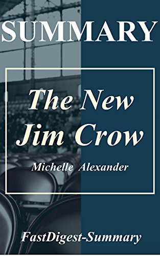 Summary | The New Jim Crow: by Michelle Alexander - Mass Incarceration ...
