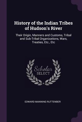 History of the Indian Tribes of Hudson's River: Their Origin, Manners ...