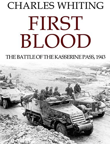 First Blood: The battle of Kasserine Pass, 1943 by Charles Whiting ...