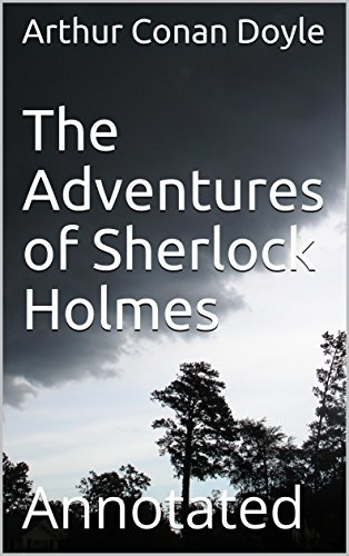 The Adventures of Sherlock Holmes: Annotated by Arthur Conan Doyle | Goodreads