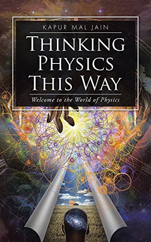Thinking Physics This Way: Welcome to the World of Physics by Kapur Mal ...