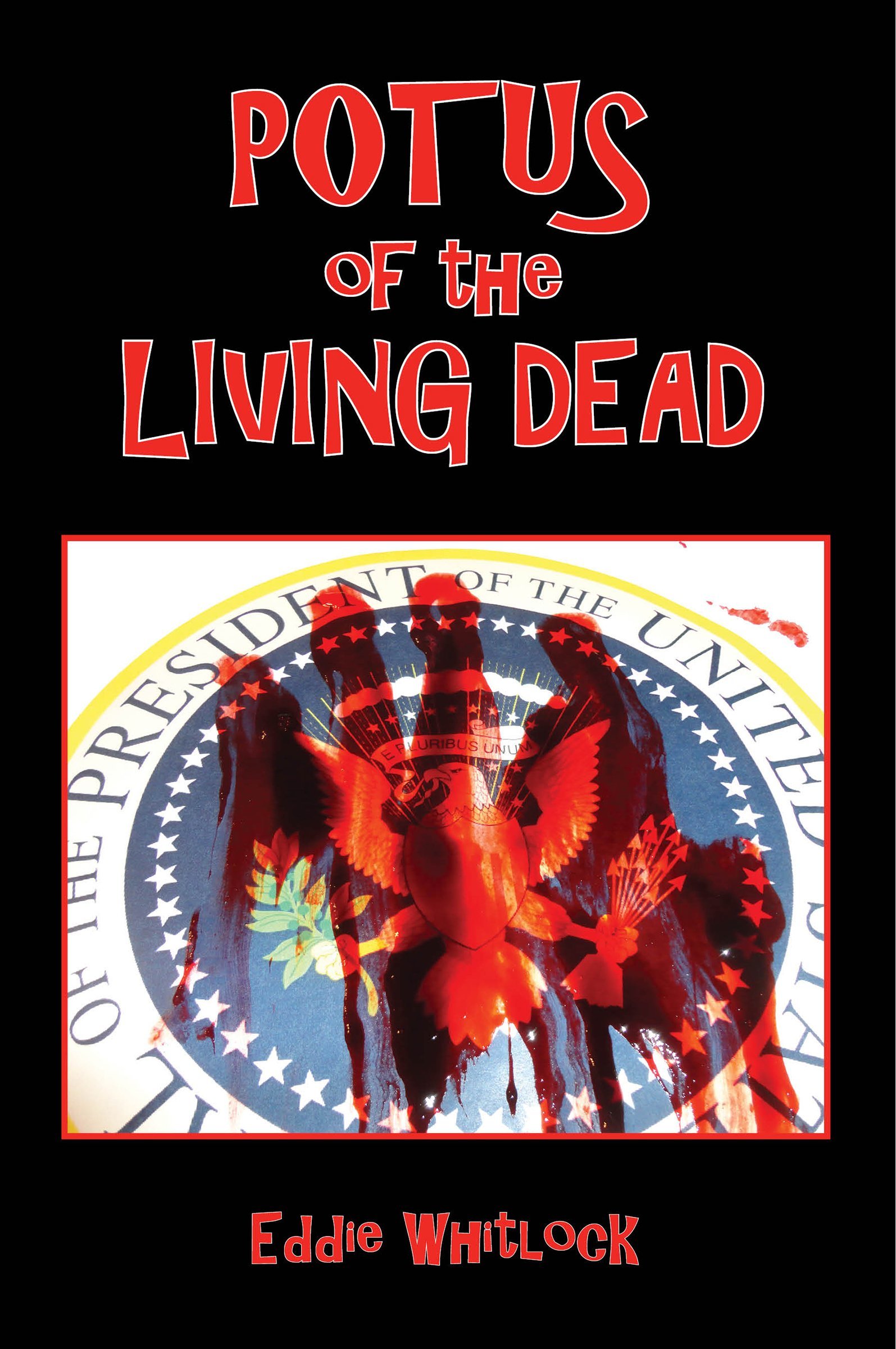 POTUS of the Living Dead by Eddie Whitlock | Goodreads
