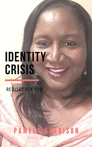 IDENTITY CRISIS: REDISCOVER YOU by PAMELA GARRISON | Goodreads
