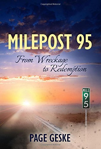 Milepost 95: From Wreckage to Redemption by Page Geske | Goodreads
