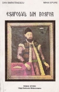 Eșafodul din Bosfor.Gloria și prăbușirea lui Constantin Brâncoveanu. by ...