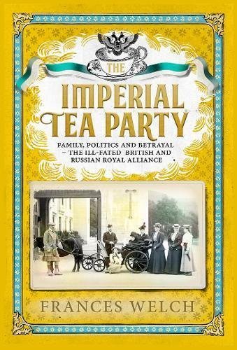 Imperial Tea Party: Family, Politics and Betrayal: The Ill-Fated ...