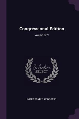 Congressional Edition; Volume 6770 by U.S. Congress | Goodreads