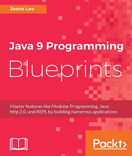 Java 9 Programming Blueprints: Master features like Modular Programming ...