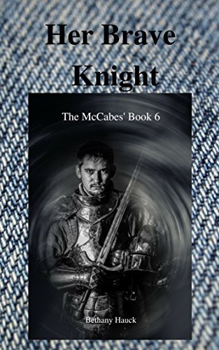 Her Brave Knight: The McCabe's Book 6 (The McCabes) by Bethany Hauck ...