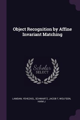 Object Recognition by Affine Invariant Matching by Yehezkel Lamdan | Goodreads