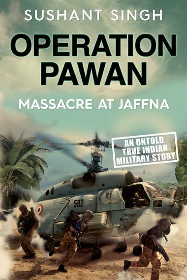 Operation Pawan: Massacre at Jaffna by Sushant Singh | Goodreads