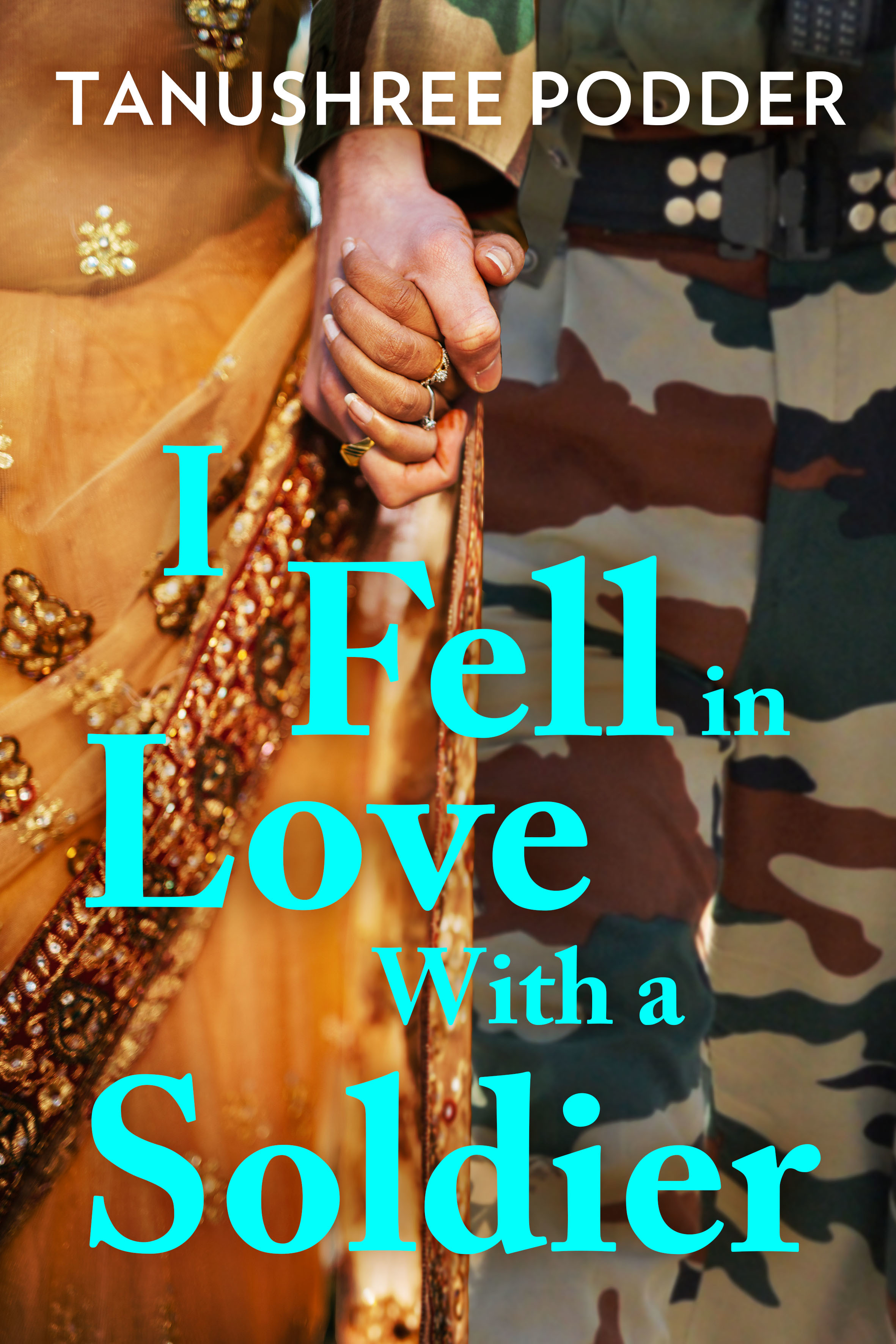 I Fell in Love with a Soldier by Tanushree Podder | Goodreads