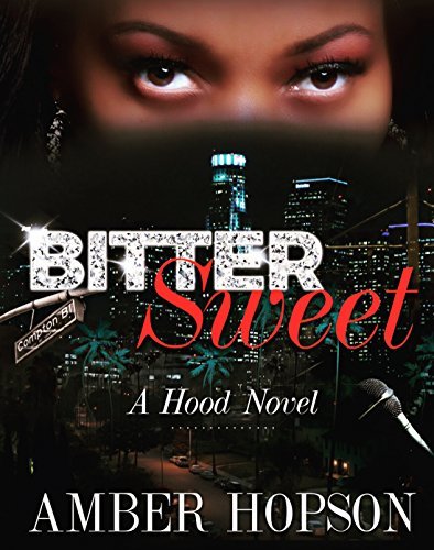 BitterSweet: A Hood Novel (Bitter Sweet Book 1) by Amber Hopson | Goodreads