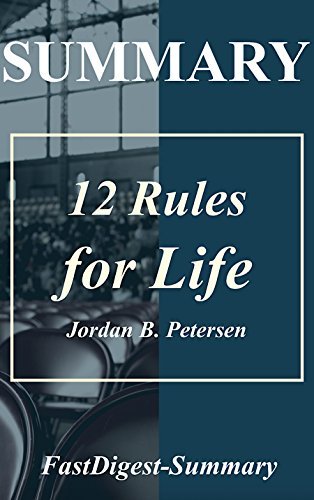 Summary | 12 Rules for Life: by Jordan B. Petersen - An Antidote to ...