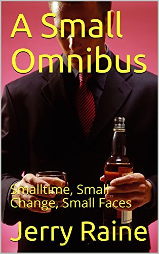 A Small Omnibus: Smalltime, Small Change, Small Faces by Jerry Raine ...