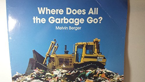 Where Does All the Garbage Go? by Melvin A. Berger | Goodreads