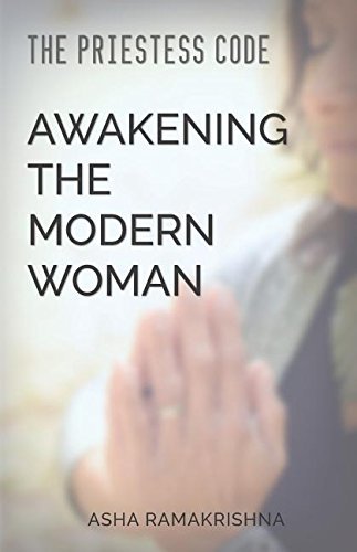 The Priestess Code: Awakening the Modern Woman: by Asha Ramakrishna ...