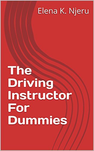 The Driving Instructor : for Dummies by Elena K. Njeru | Goodreads