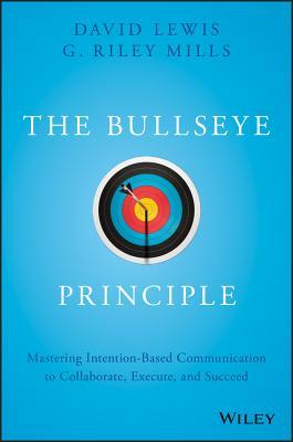 The Bullseye Principle: Mastering Intention-Based Communication to ...